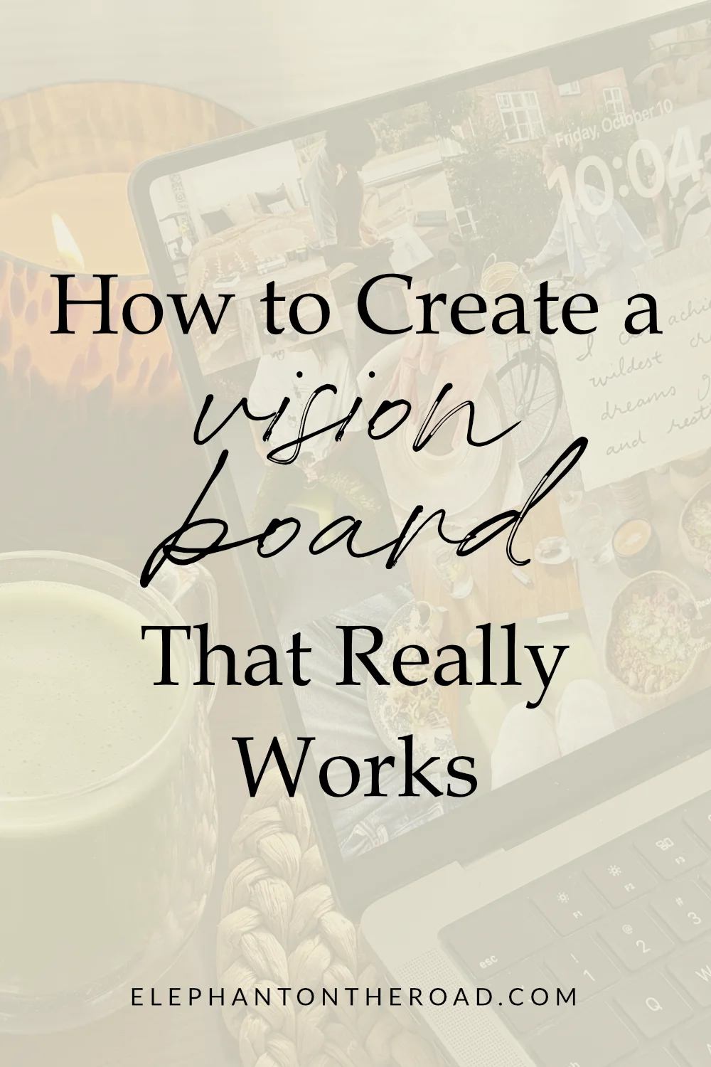 How to Create a Vision Board That Really Works: Step-by-Step Guide ...